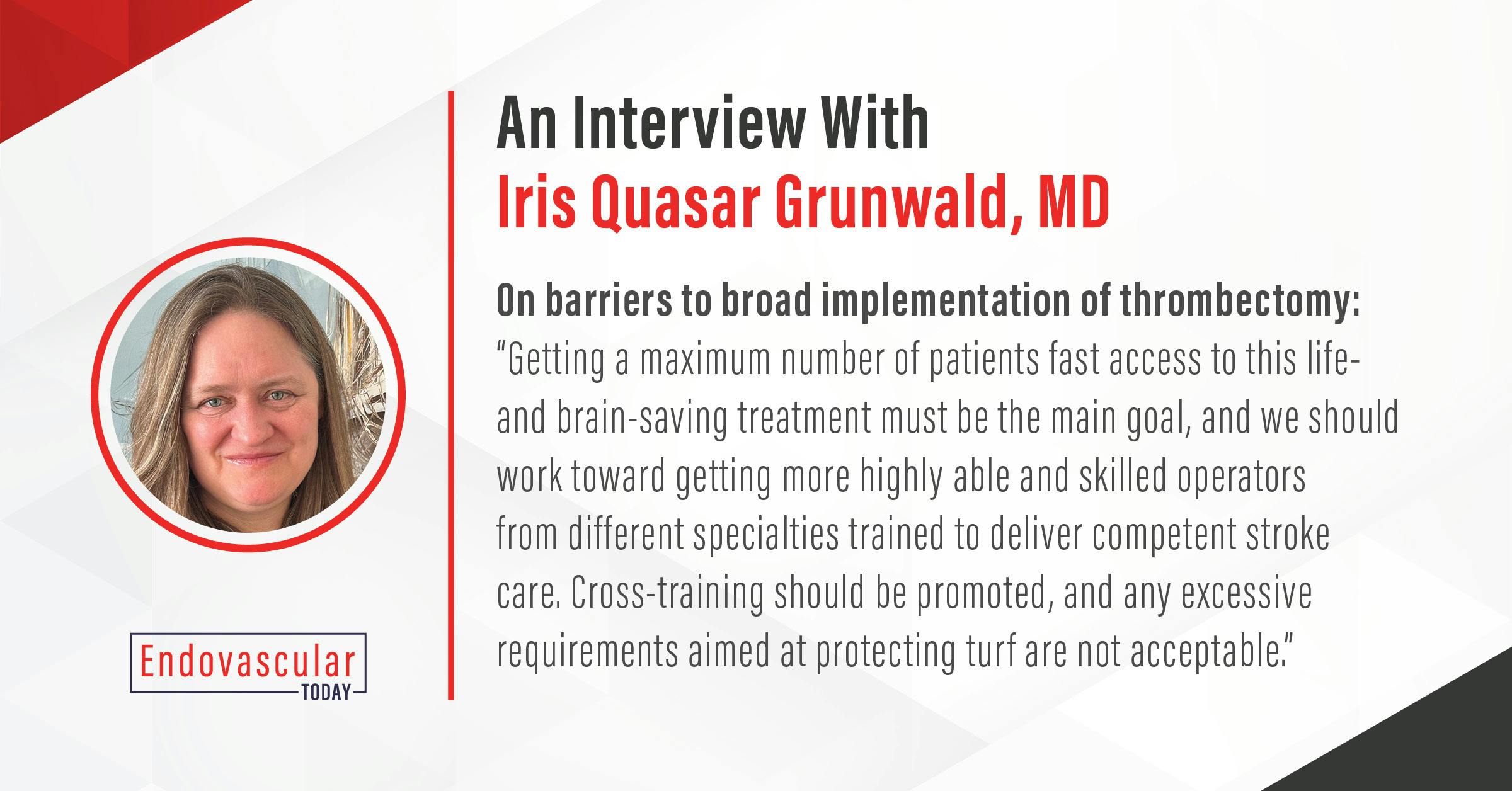 An Interview With Iris Quasar Grunwald, MD - Endovascular Today